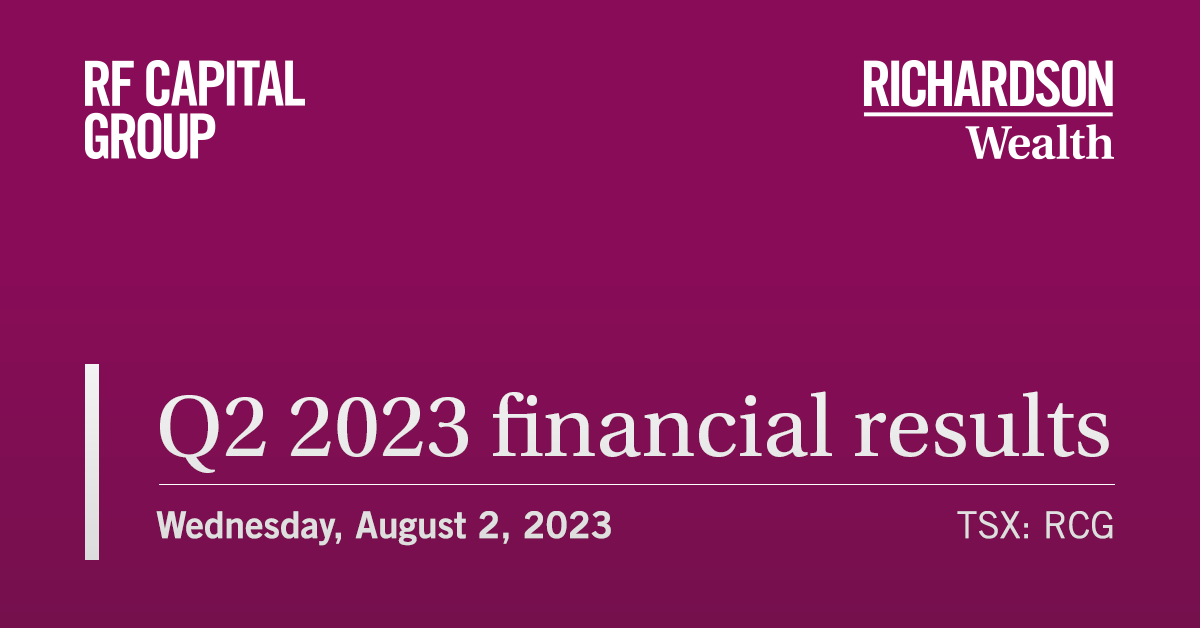 RF Capital to Report Second Quarter 2023 Results - Richardson Wealth