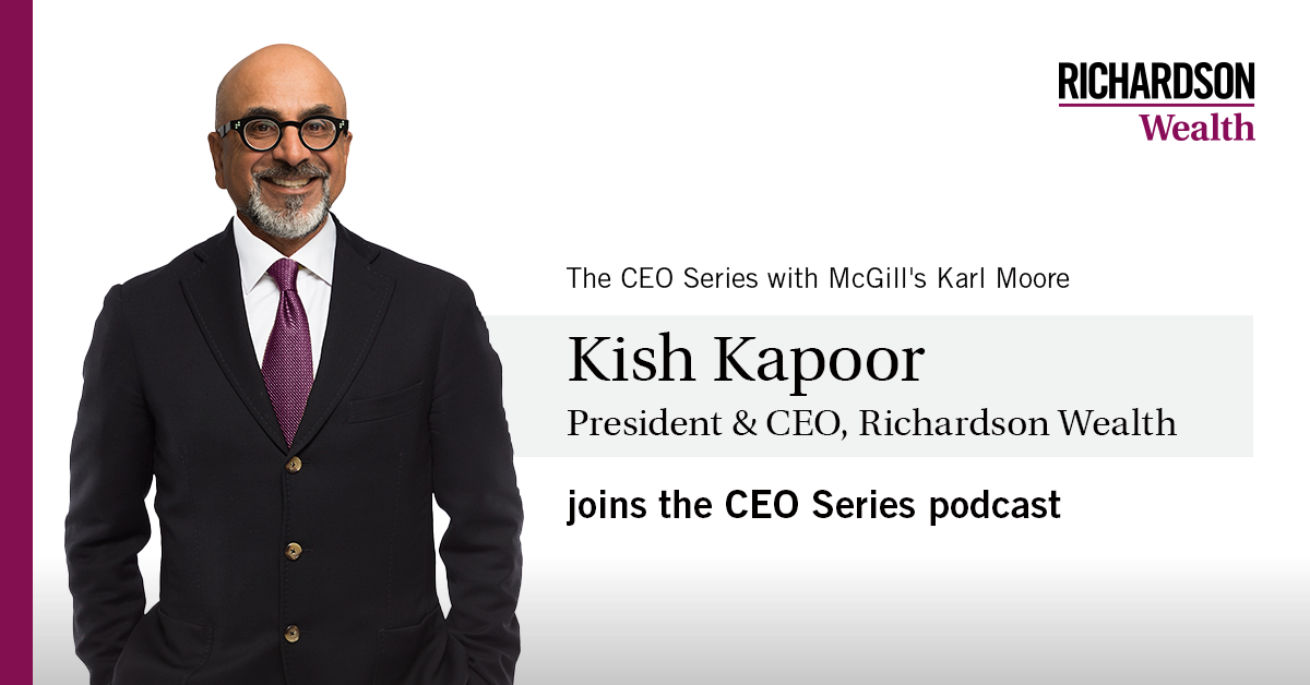 Kish Kapoor joins the CEO Series podcast - Richardson Wealth