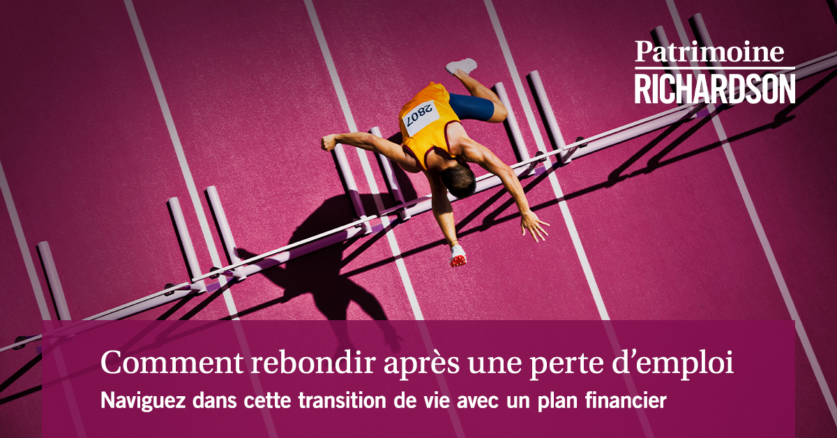 Comment rebondir après une perte d’emploi - Richardson Wealth