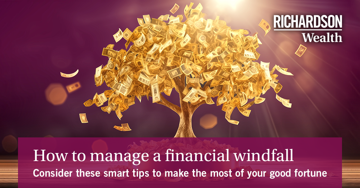 How to manage a financial windfall - Richardson Wealth